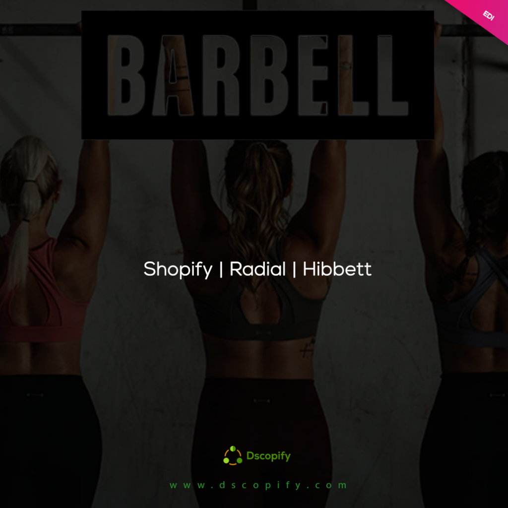 Barbell Apparel - Shopify, Radial & Hibbett Integration - Dscopify