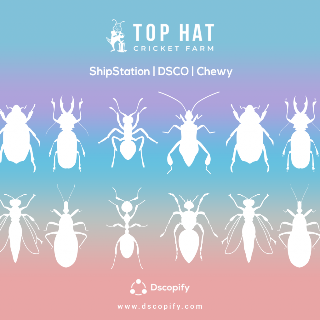 Top Hat Cricket Farm - ShipStation, DSCO, Chewy - Dscopify